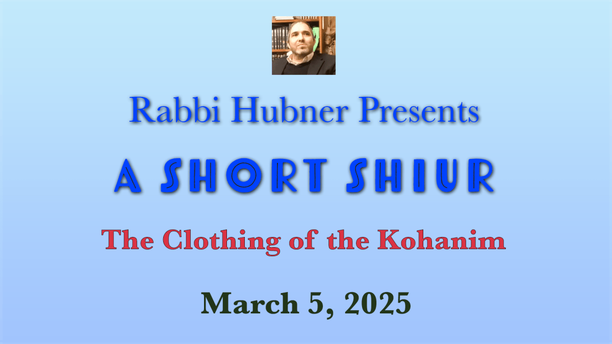 The Clothing of the Kohanim – Rabbi Moshe Hubner